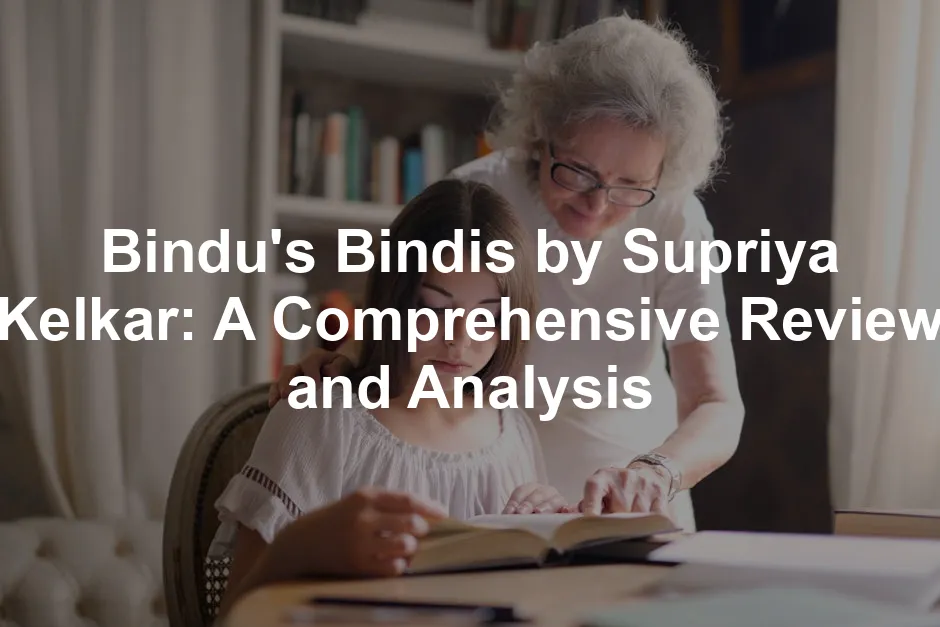 Bindu's Bindis by Supriya Kelkar: A Comprehensive Review and Analysis