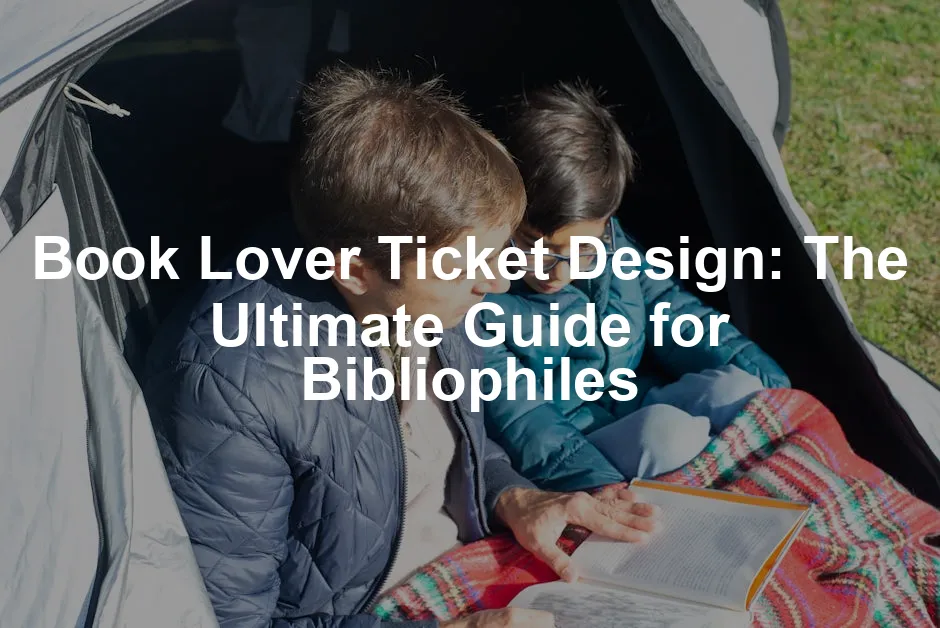 Book Lover Ticket Design: The Ultimate Guide for Bibliophiles