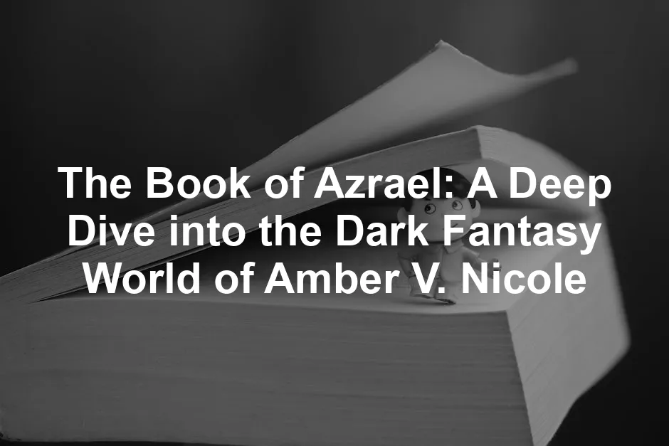 The Book of Azrael: A Deep Dive into the Dark Fantasy World of Amber V ...