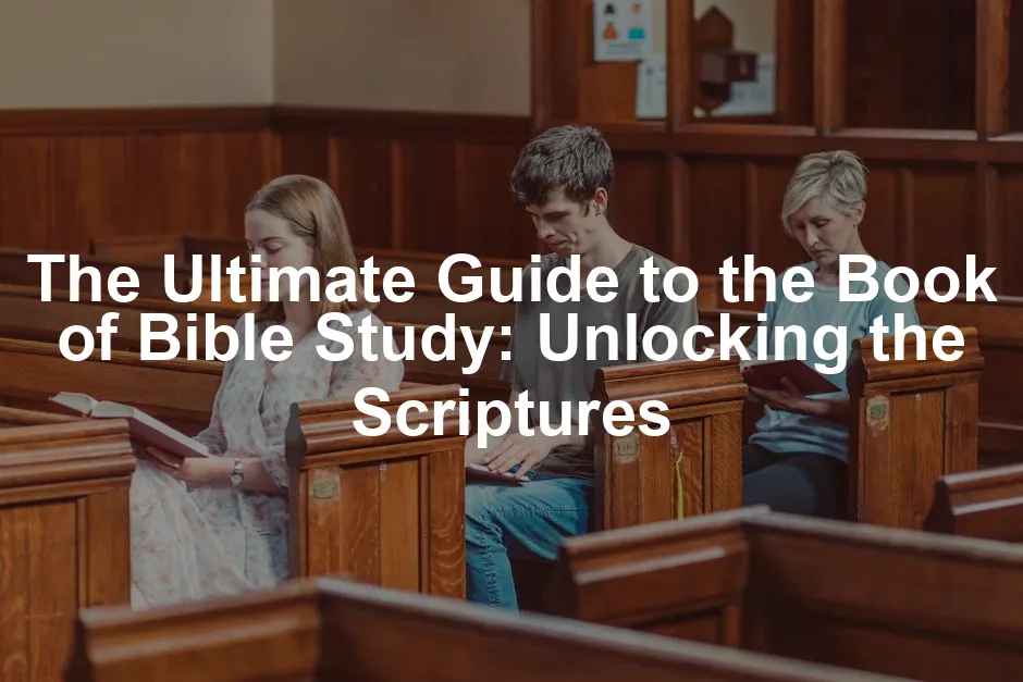 The Ultimate Guide to the Book of Bible Study: Unlocking the Scriptures