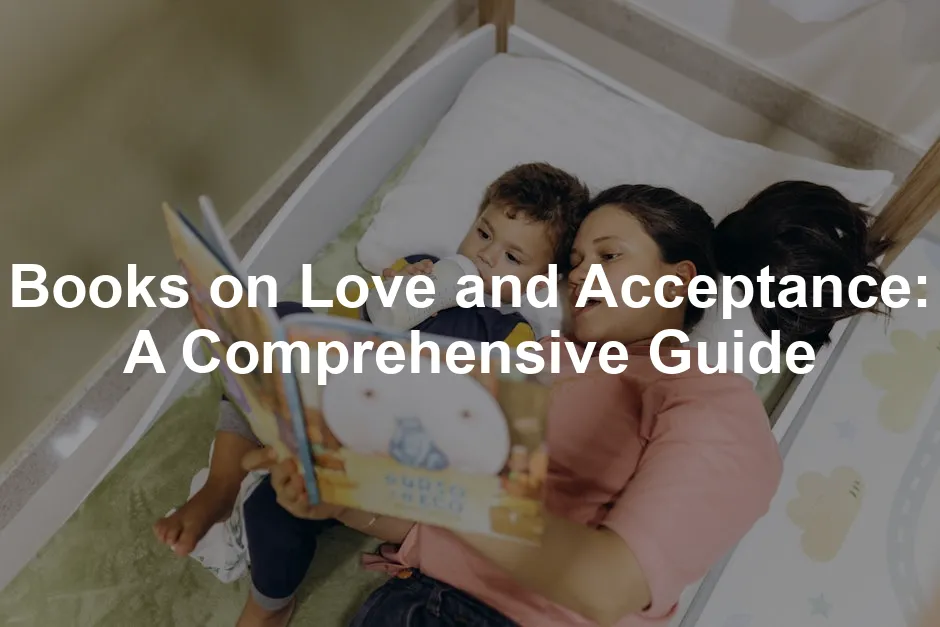Books on Love and Acceptance: A Comprehensive Guide