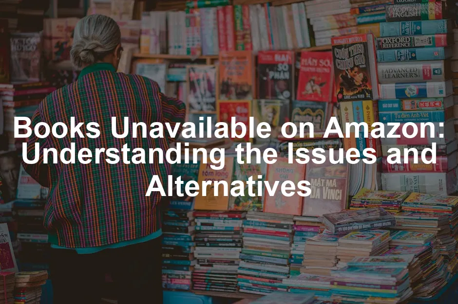 Books Unavailable on Amazon: Understanding the Issues and Alternatives