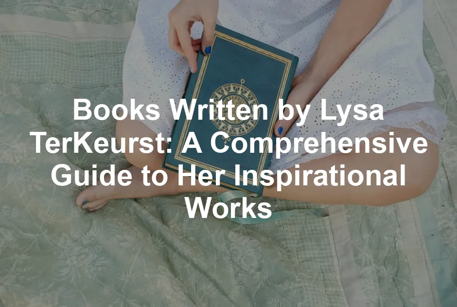Books Written by Lysa TerKeurst: A Comprehensive Guide to Her ...