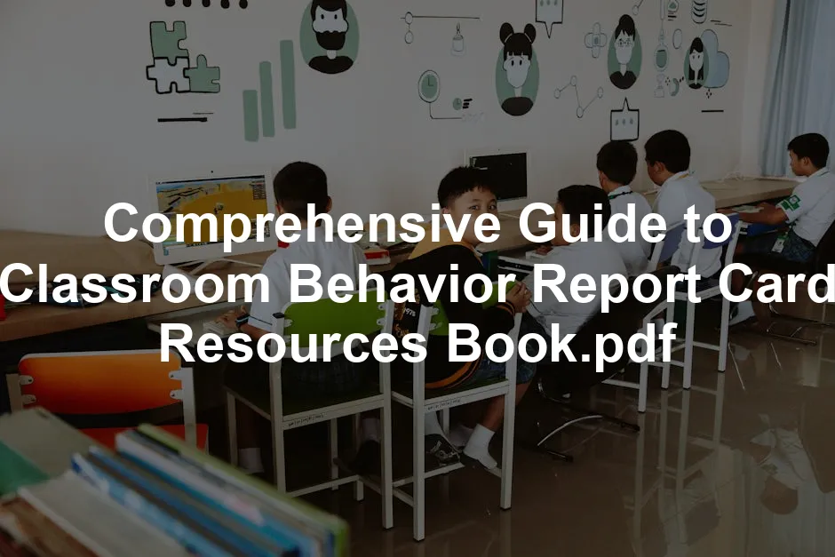 Comprehensive Guide to Classroom Behavior Report Card Resources Book.pdf