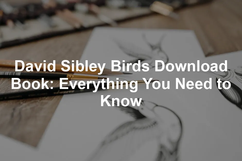 David Sibley Birds Download Book: Everything You Need to Know