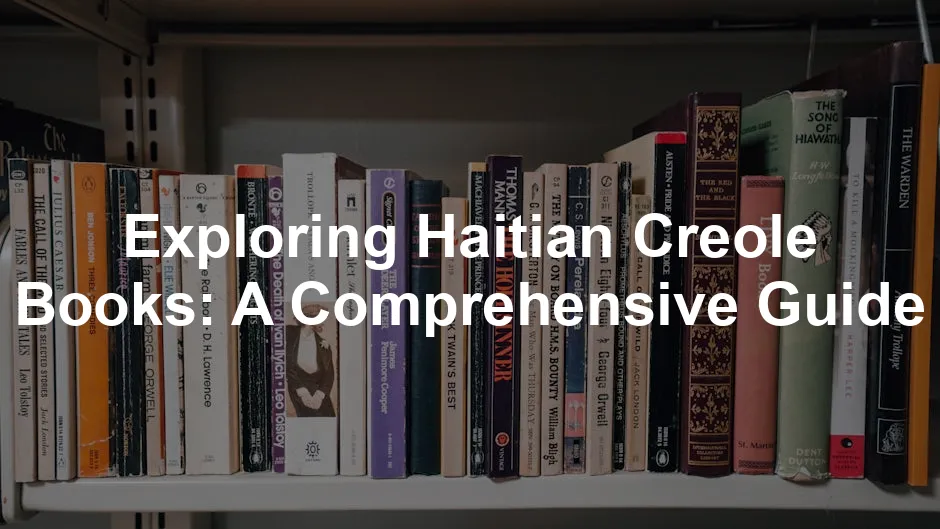 Exploring Haitian Creole Books: A Comprehensive Guide