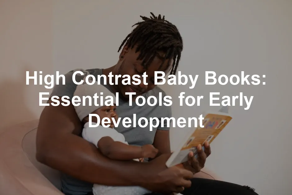 High Contrast Baby Books: Essential Tools for Early Development