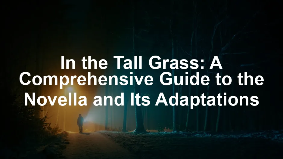 In the Tall Grass: A Comprehensive Guide to the Novella and Its Adaptations