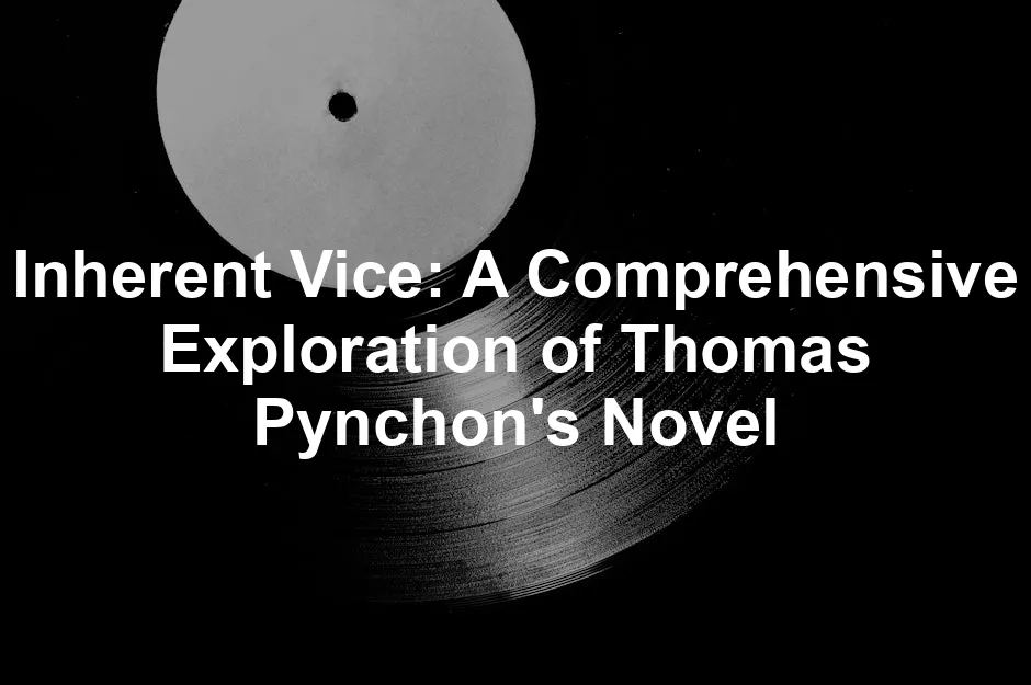 Inherent Vice: A Comprehensive Exploration of Thomas Pynchon's Novel