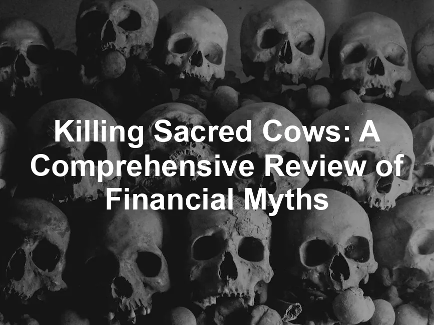 Killing Sacred Cows: A Comprehensive Review of Financial Myths