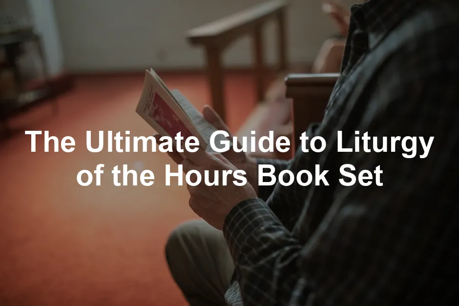 The Ultimate Guide to Liturgy of the Hours Book Set
