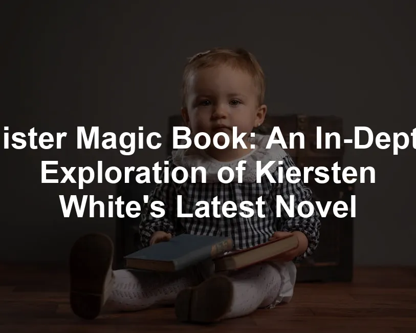 Mister Magic Book: An In-Depth Exploration of Kiersten White's Latest Novel