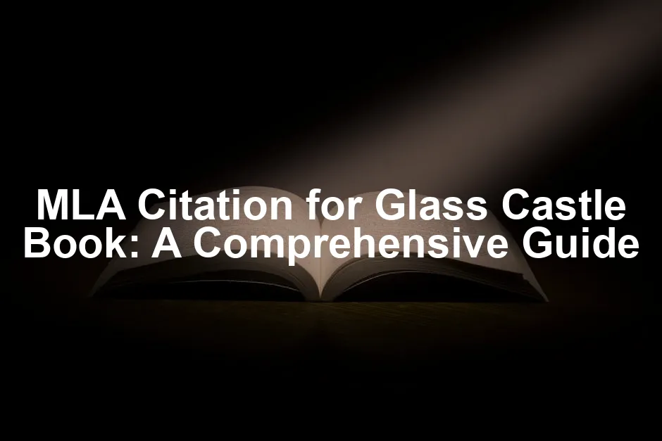 MLA Citation for Glass Castle Book: A Comprehensive Guide