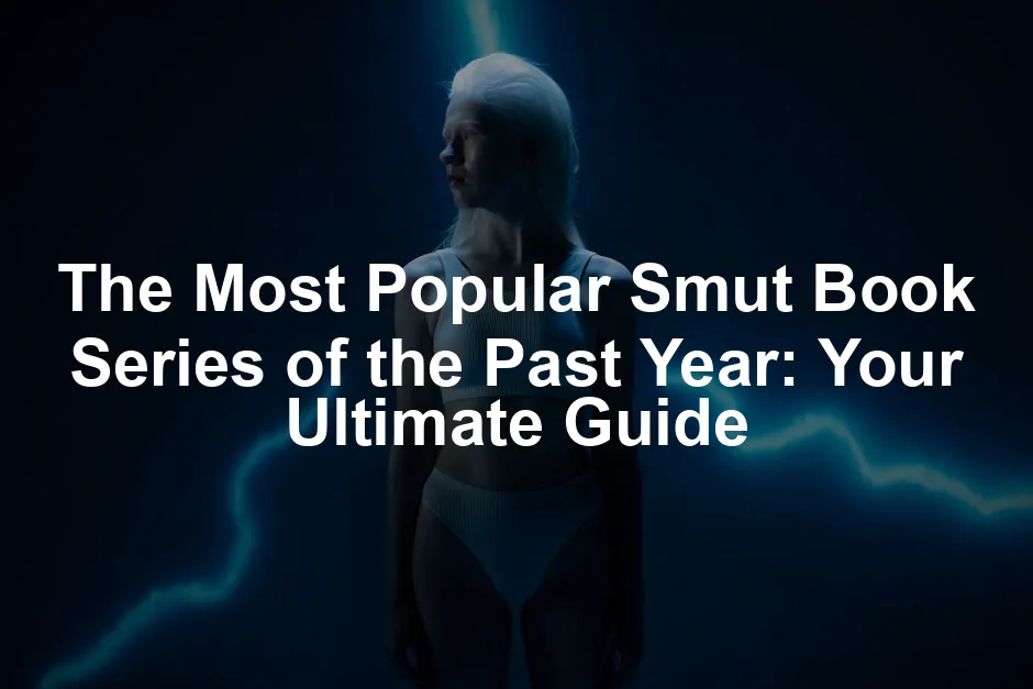 The Most Popular Smut Book Series of the Past Year: Your Ultimate Guide