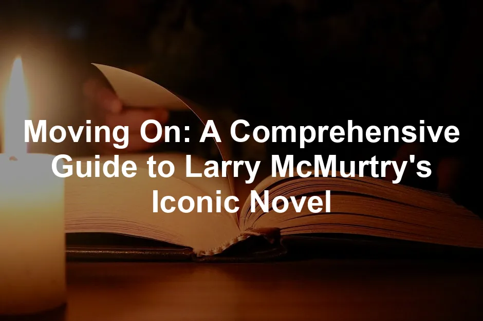 Moving On: A Comprehensive Guide to Larry McMurtry's Iconic Novel