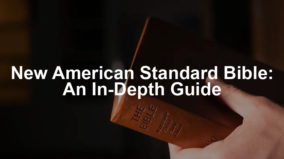 New American Standard Bible: An In-Depth Guide