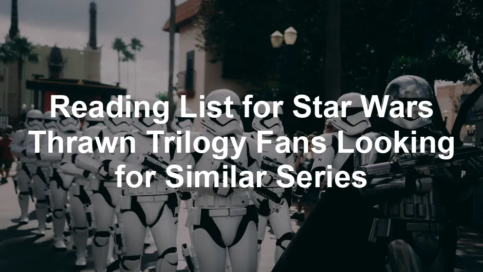 Reading List for Star Wars Thrawn Trilogy Fans Looking for Similar Series
