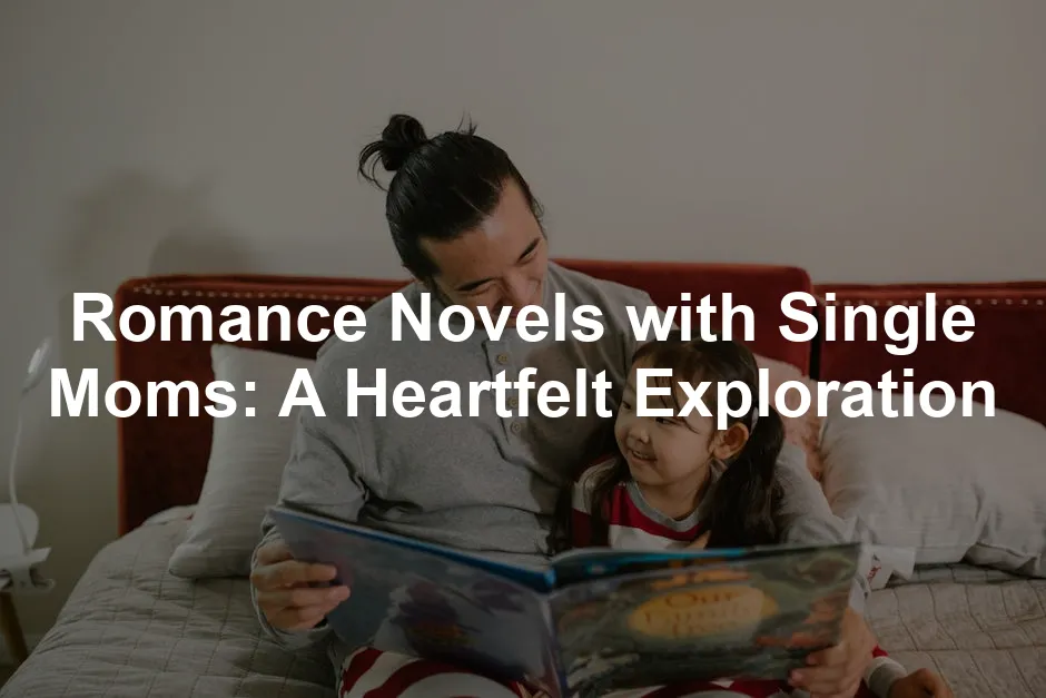 Romance Novels with Single Moms: A Heartfelt Exploration