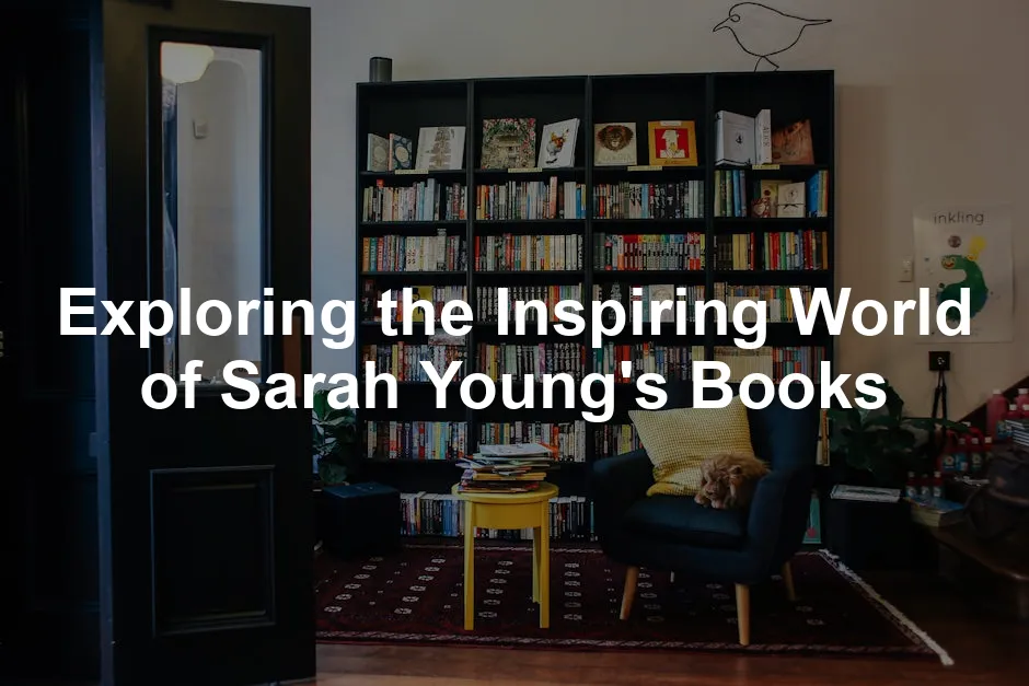 Exploring the Inspiring World of Sarah Young's Books