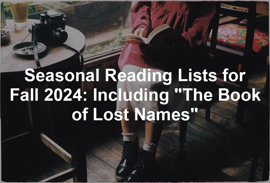 Seasonal Reading Lists for Fall 2024: Including "The Book of Lost Names"