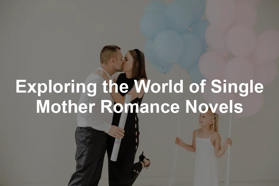 Exploring the World of Single Mother Romance Novels