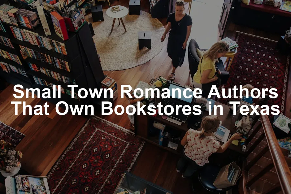 Small Town Romance Authors That Own Bookstores in Texas