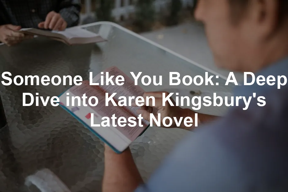 Someone Like You Book: A Deep Dive into Karen Kingsbury's Latest Novel