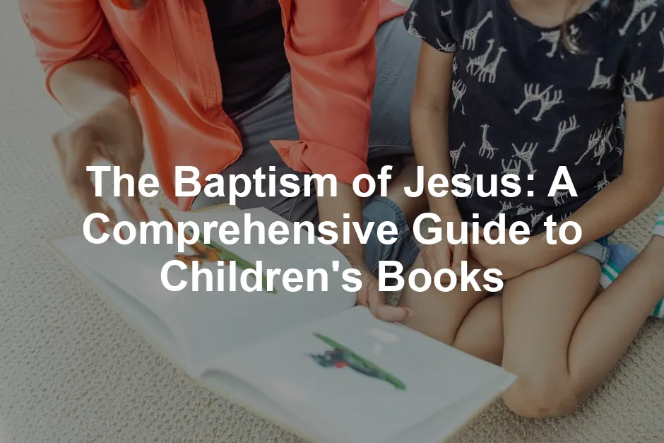 The Baptism of Jesus: A Comprehensive Guide to Children's Books
