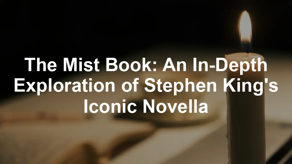 The Mist Book: An In-Depth Exploration of Stephen King's Iconic Novella