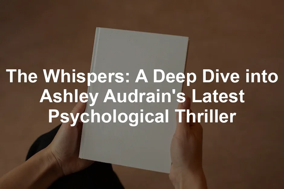 The Whispers: A Deep Dive into Ashley Audrain's Latest Psychological ...