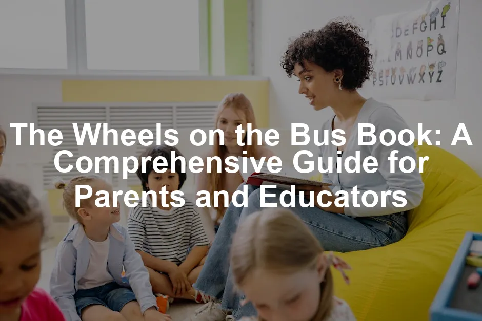 The Wheels on the Bus Book: A Comprehensive Guide for Parents and Educators