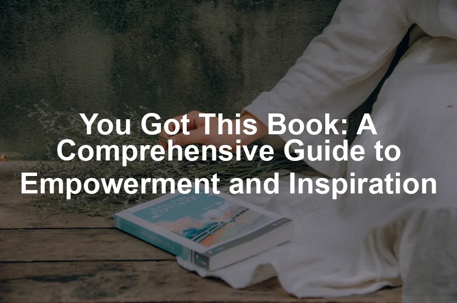 You Got This Book: A Comprehensive Guide to Empowerment and Inspiration