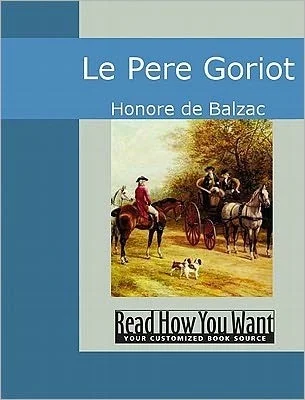 Summary of 'Le Père Goriot' by Honoré de Balzac: A Detailed Synopsis