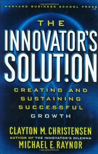 Summary of 'The Innovator's Solution' by Clayton M. Christensen and ...