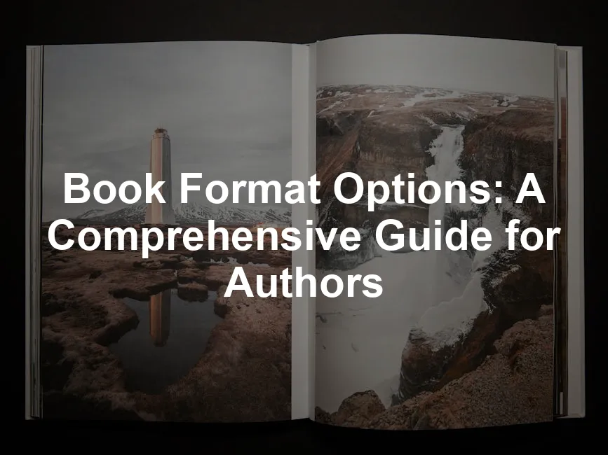 Book Format Options: A Comprehensive Guide for Authors