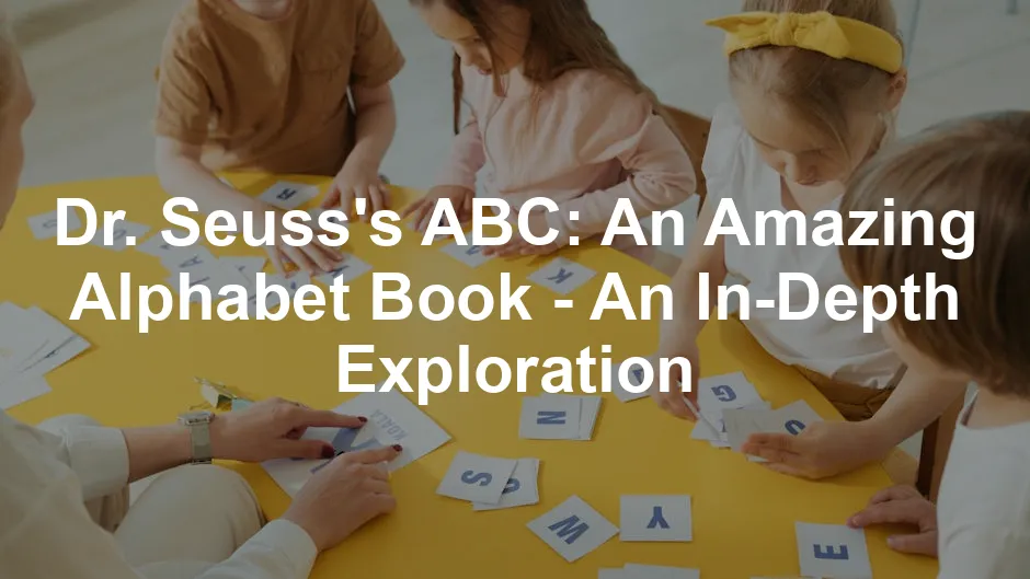 Dr. Seuss's ABC: An Amazing Alphabet Book - An In-Depth Exploration