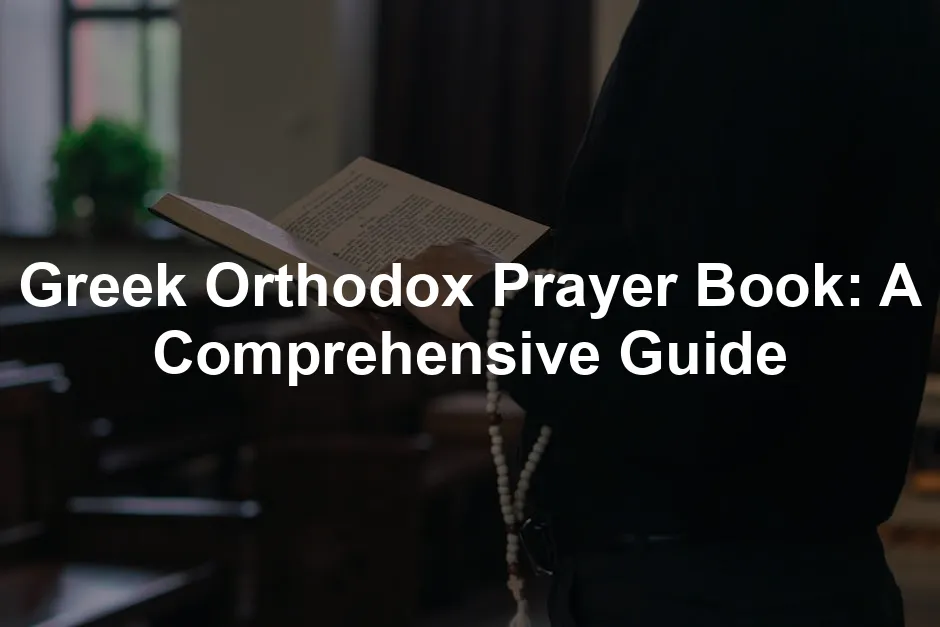 Greek Orthodox Prayer Book: A Comprehensive Guide