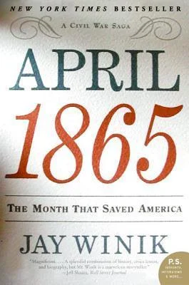 Summary of 'April 1865: The Month That Saved America' by Jay Winik