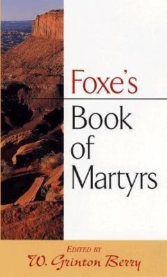 Summary Of Foxe s Book Of Martyrs By John Foxe A Detailed Synopsis