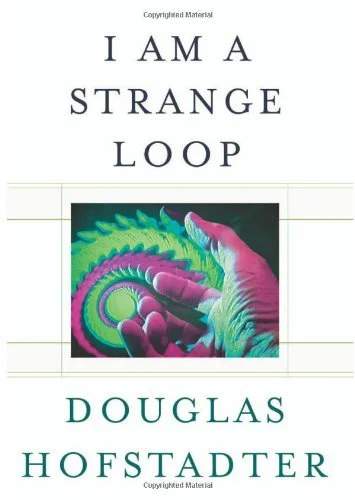 Summary of 'I Am a Strange Loop' by Douglas R. Hofstadter