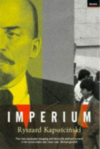 Summary of 'Imperium' by Ryszard Kapuściński: A Detailed Synopsis