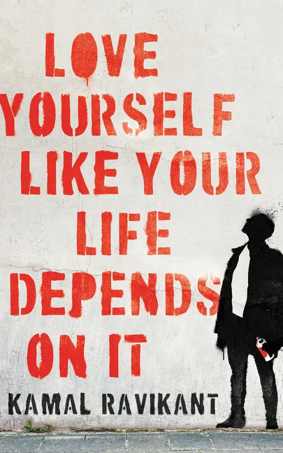 Summary of 'Love Yourself Like Your Life Depends on It' by Kamal Ravikant