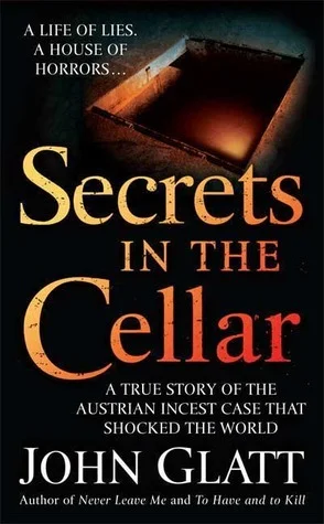 Summary of 'Secrets in the Cellar' by John Glatt: A Detailed Synopsis