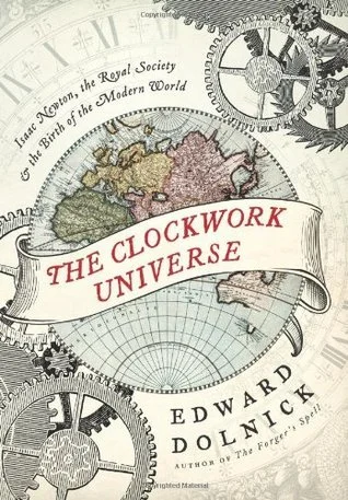 Summary of 'The Clockwork Universe: Isaac Newton, the Royal Society ...