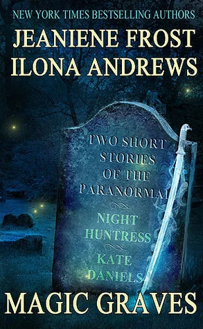 Summary of 'Magic Graves' by Jeaniene Frost and Ilona Andrews